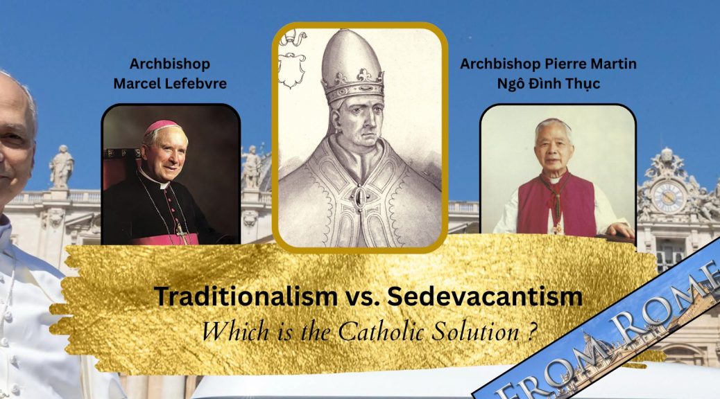 Traditionalism vs. Sedevacantism — Which is the Catholic Response ...