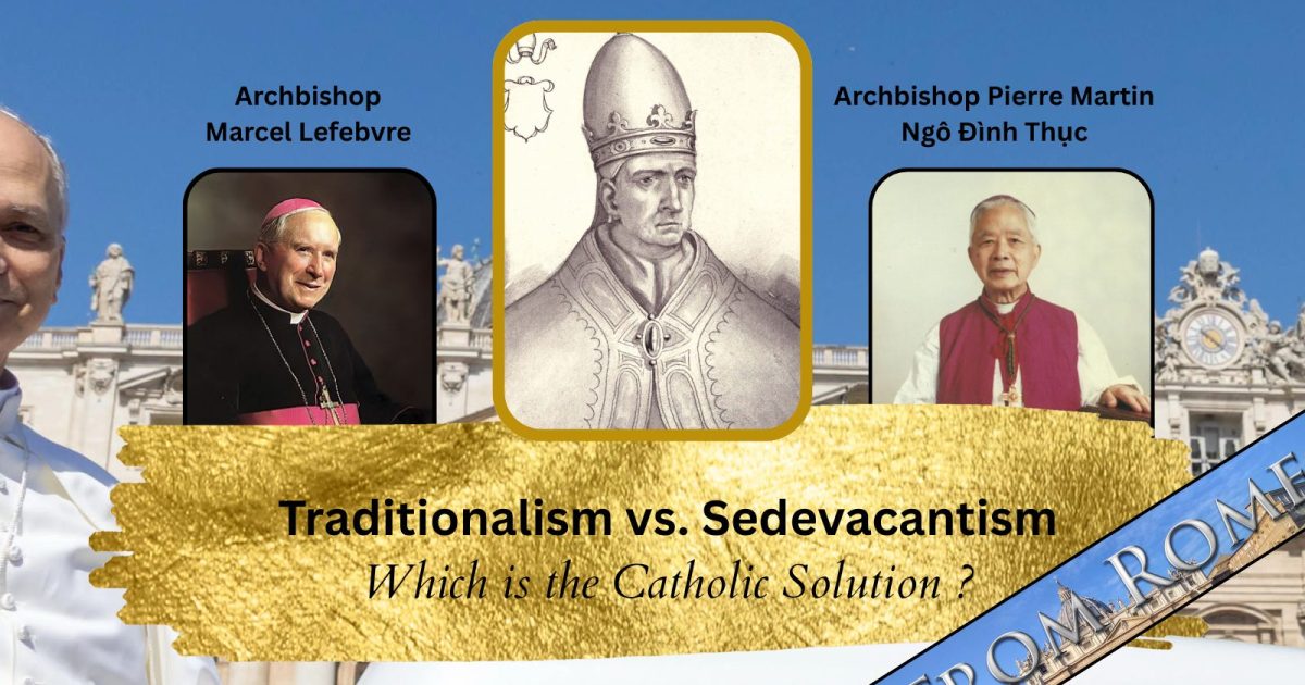 Traditionalism vs. Sedevacantism — Which is the Catholic Response ...