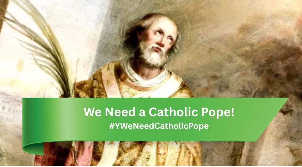 #YWENeedCatholicPope to Restore the True Catholic Faith | From Rome